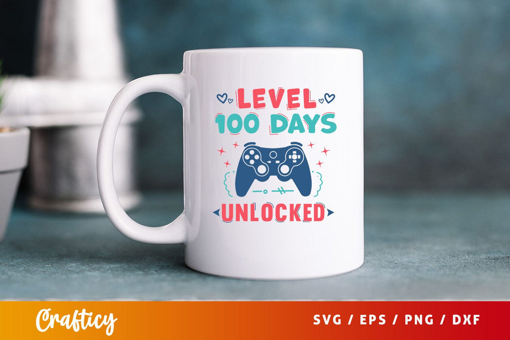 Level 100 days unlocked Svg Design - So Fontsy