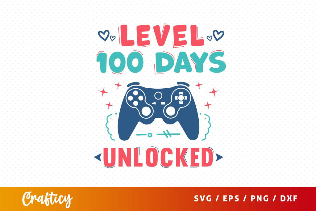 Level 100 days unlocked Svg Design - So Fontsy