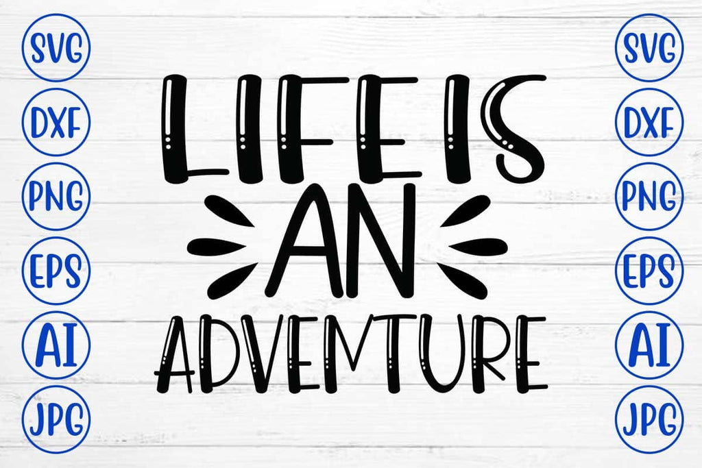 Life Is An Adventure SVG Cut File - So Fontsy