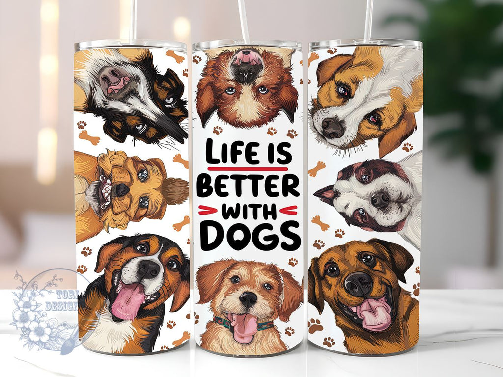 Design Life Is Better With Dogs 20oz Skinny Tumbler, Funny Dog Tumbler ...