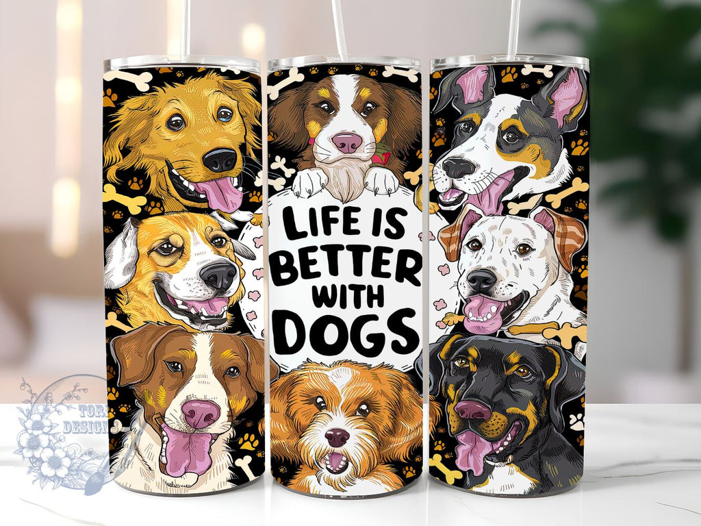 Life Is Better With Dogs 20oz Skinny Tumbler, Funny Dog Tumbler Png ...
