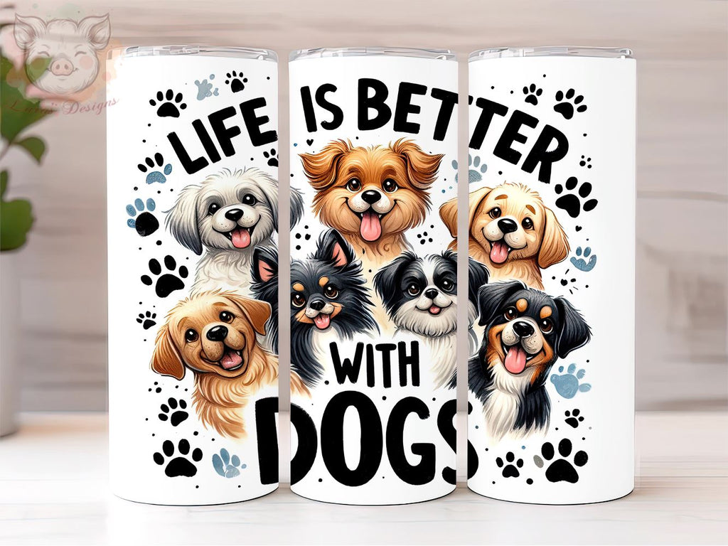 Life Is Better With Dogs 20oz Tumbler Png, Straight & Tapered Tumbler ...
