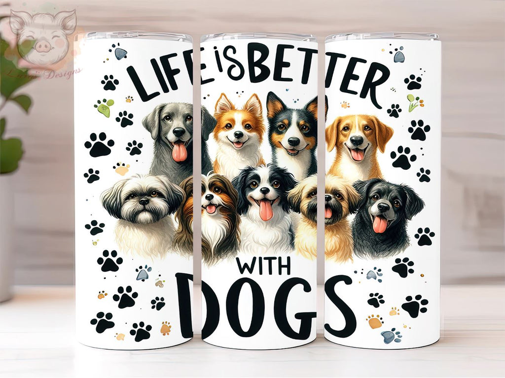 Life Is Better With Dogs 20oz Tumbler Png, Straight & Tapered Tumbler ...