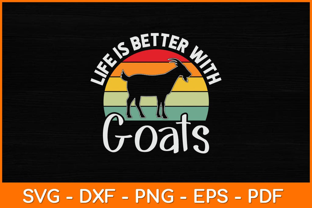 Life Is Better With Goats Svg Cut File - So Fontsy