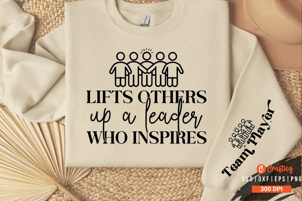 Lifts others up a leader who inspires Sleeve SVG Design - So Fontsy