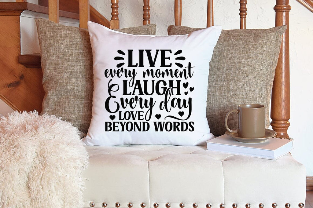 Live every moment laugh every day love beyond words SVG Design - So Fontsy