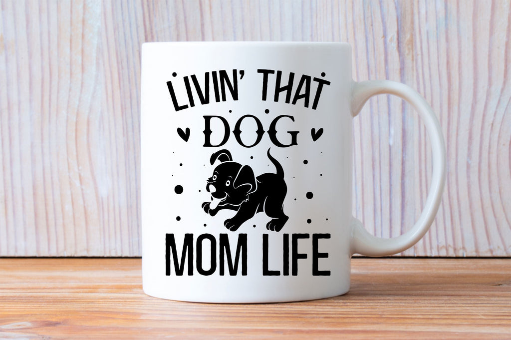 Livin that dog mom life Svg Design - So Fontsy