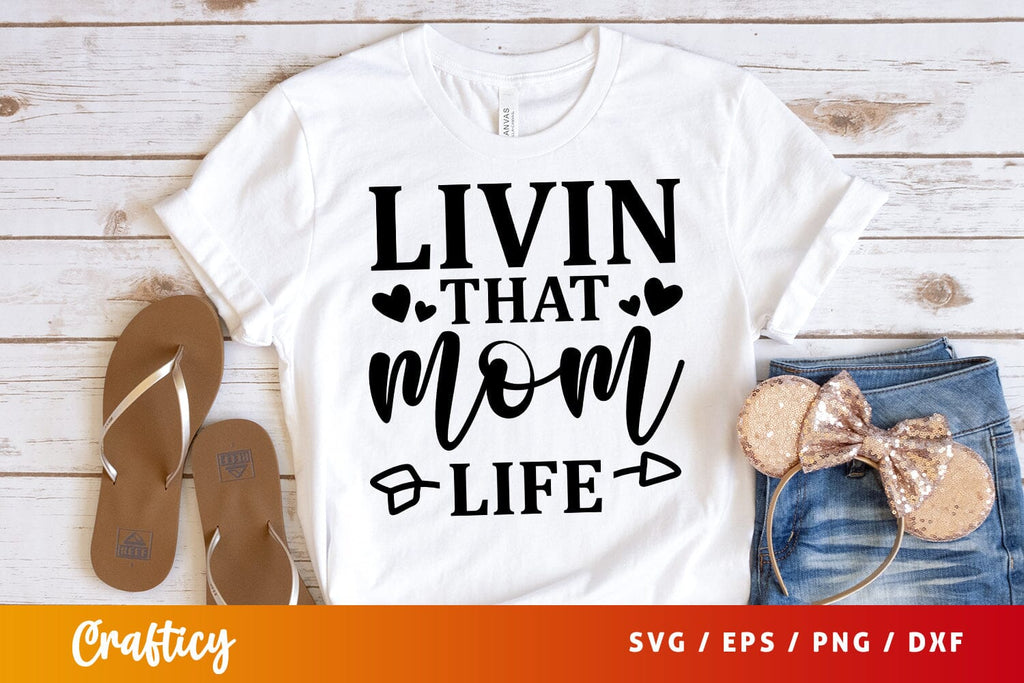 Livin that mom life SVG Design - So Fontsy