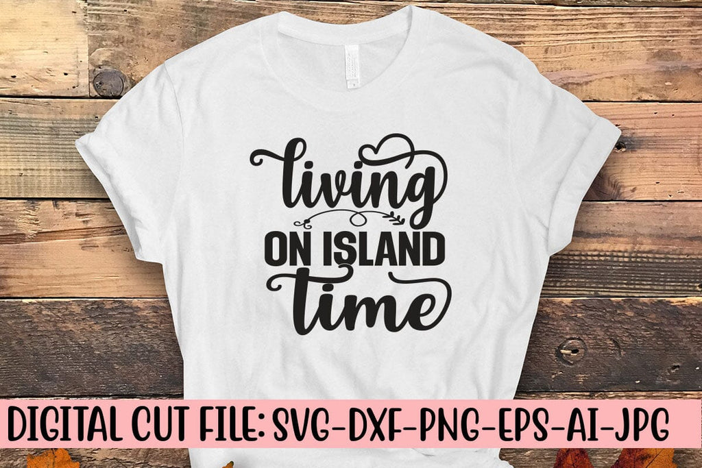 Living on Island Time SVG Cut File - So Fontsy