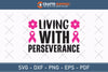 Living With Perseverance Breast Cancer SVG, Pink Awareness Ribbon Svg ...