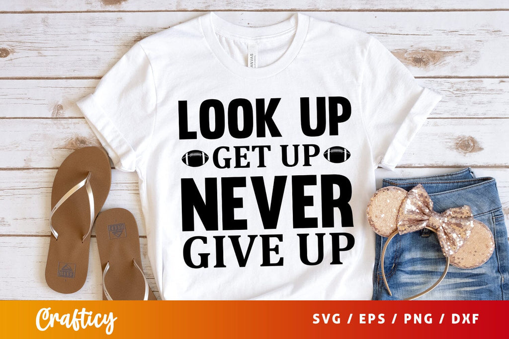 Look up get up never give up SVG Design - So Fontsy