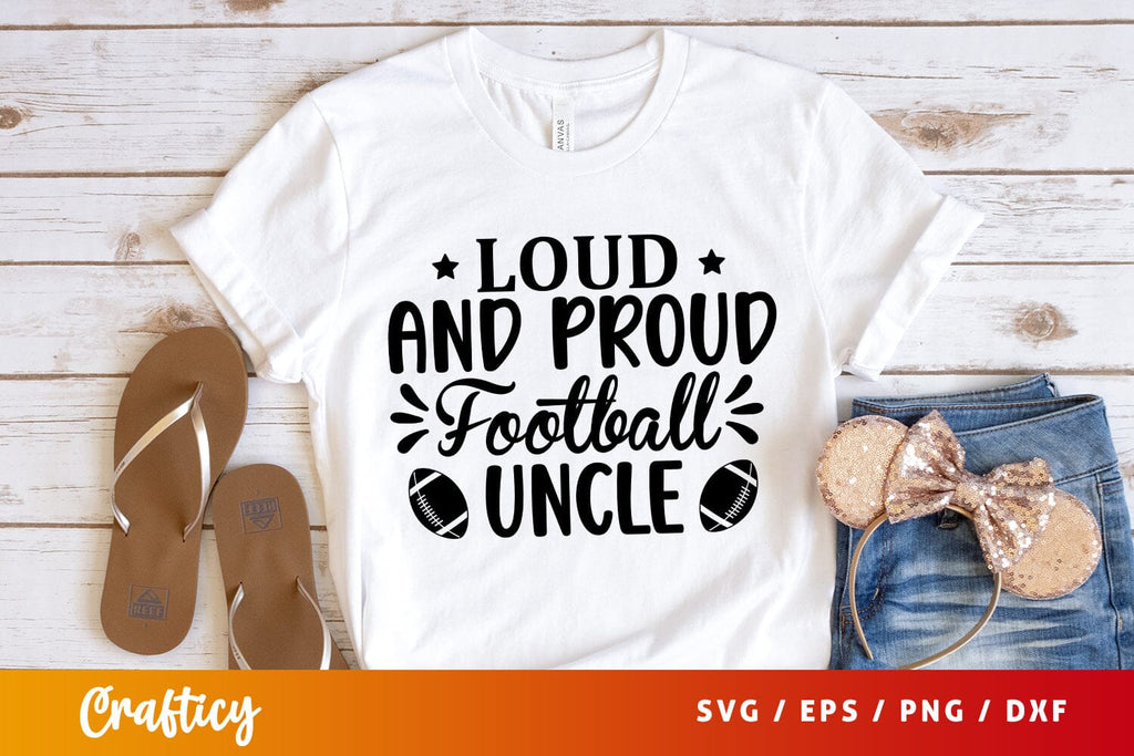 Loud & proud football uncle SVG Design - So Fontsy