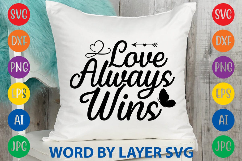 Love Always Wins SVG DESIGN - So Fontsy