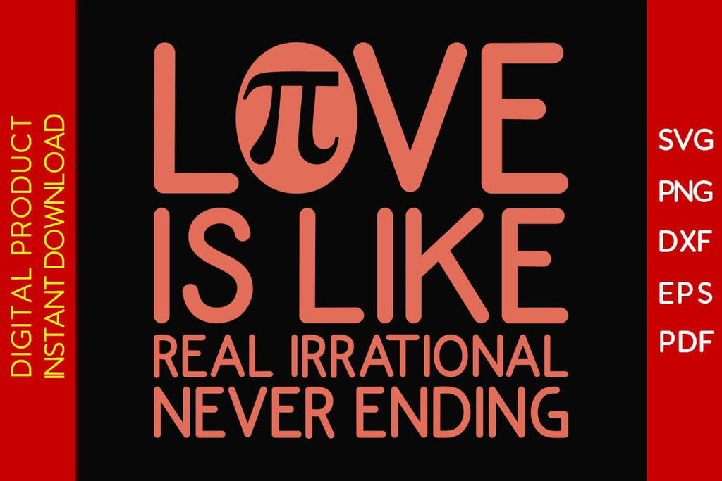 Love Is Like Real Irrational Never Ending Pi Day SVG PNG PDF Cut File ...