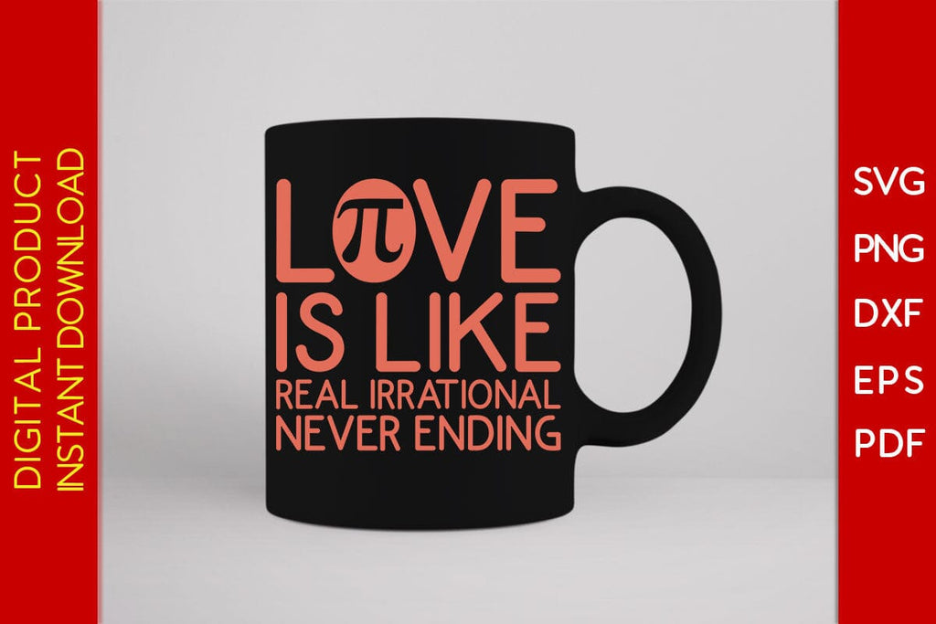 Love Is Like Real Irrational Never Ending Pi Day SVG PNG PDF Cut File ...