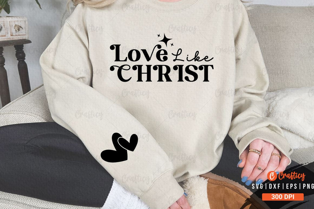 Love Like Christ Sleeve SVG Design - So Fontsy