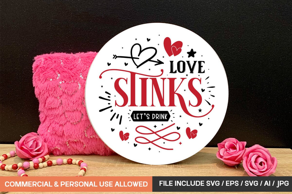 Love Stinks Let s Drink-01 Round sign svg design - So Fontsy