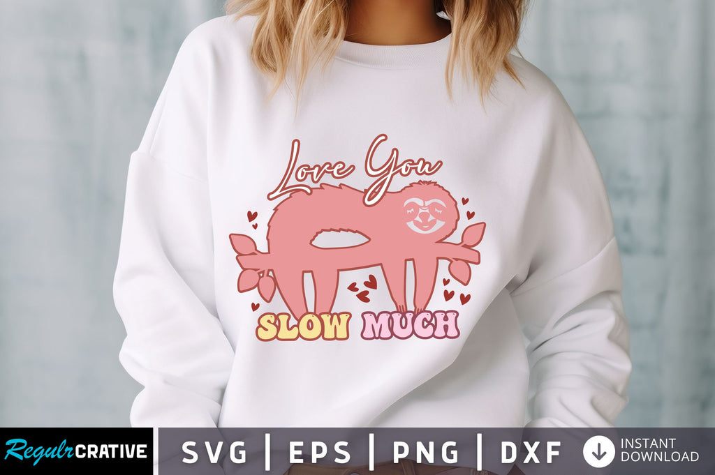 Love You Slow Much svg Design - So Fontsy