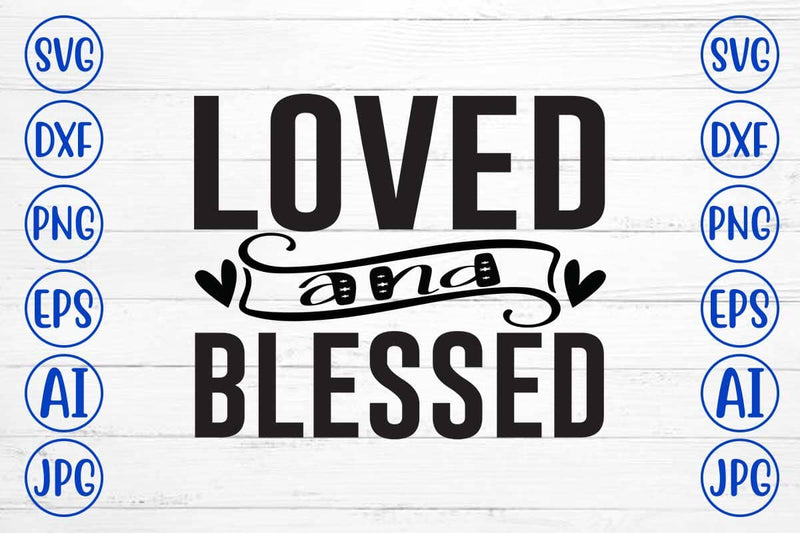 Loved and Blessed SVG Cut File - So Fontsy