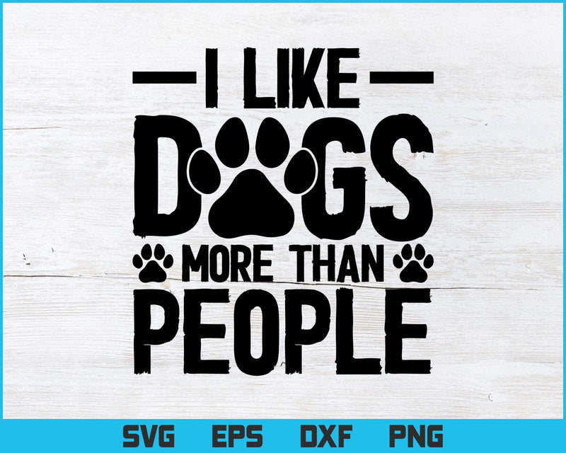 Loving and Funny - I Like Dogs More Than People Svg Png Files, Dog ...