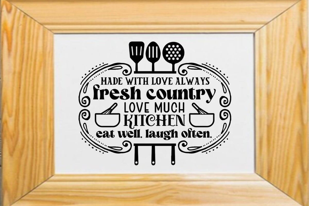 Made with love always fresh country kitchen eat well laugh often love ...