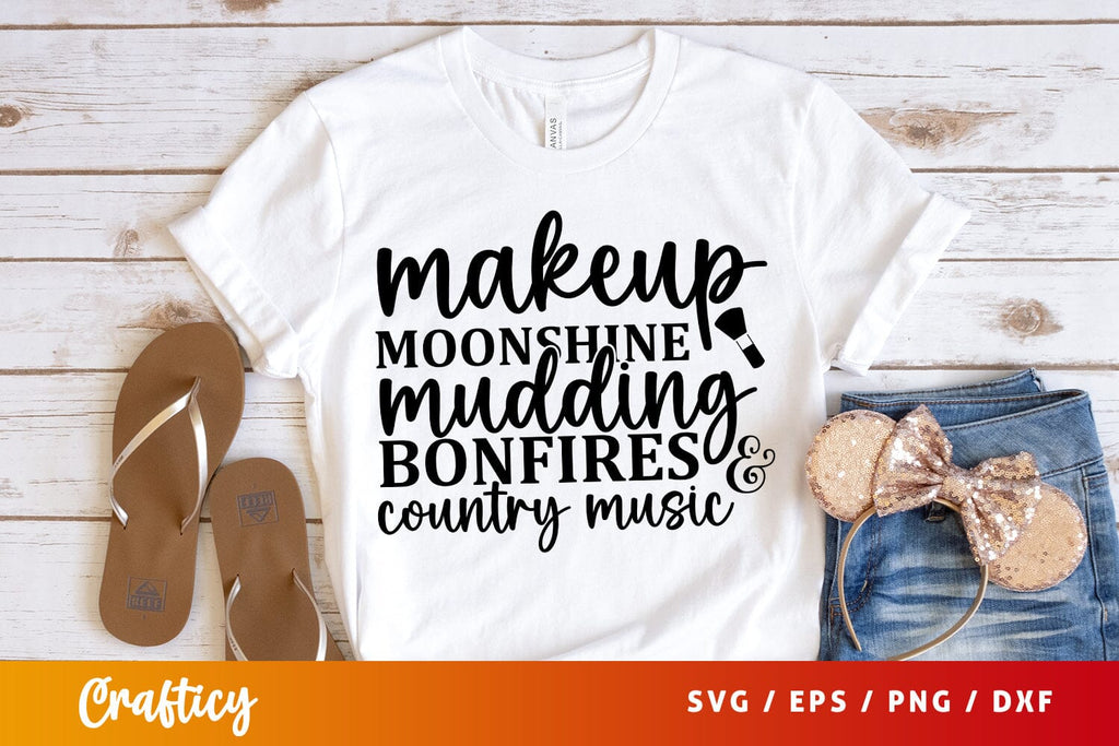 Makeup moonshine mudding bonfires & country music SVG Design - So Fontsy