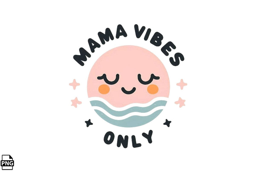 Mama Vibes Only Mother's Day PNG Clipart Printable File - So Fontsy