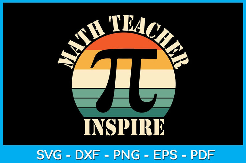 Math Teacher Inspire Pi Day SVG PNG PDF Cut File - So Fontsy