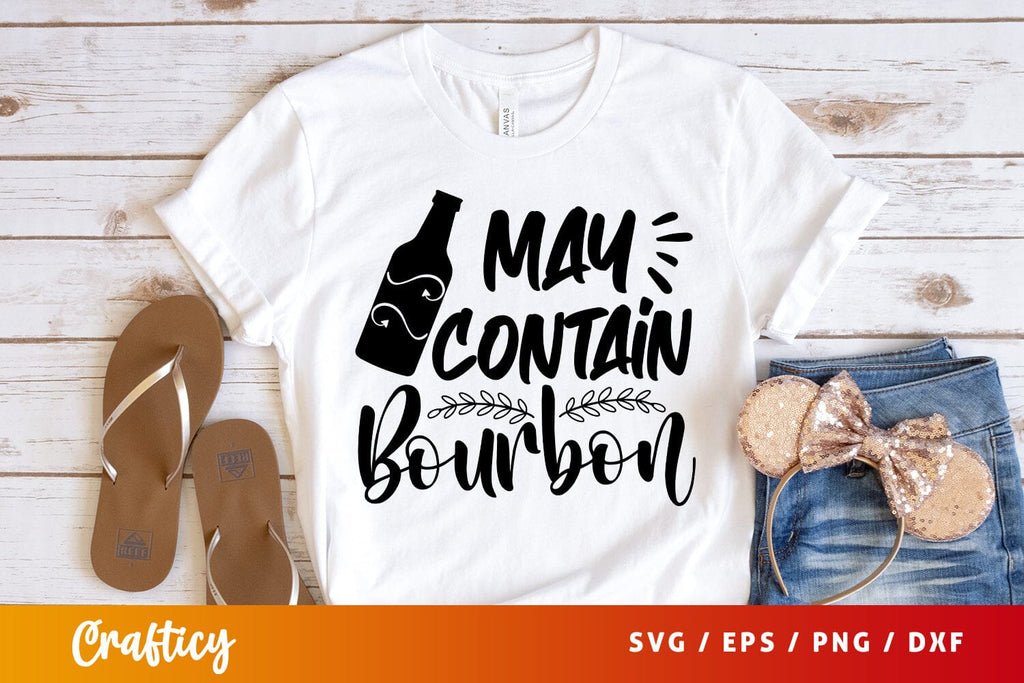 May contain bourbon Svg Design - So Fontsy