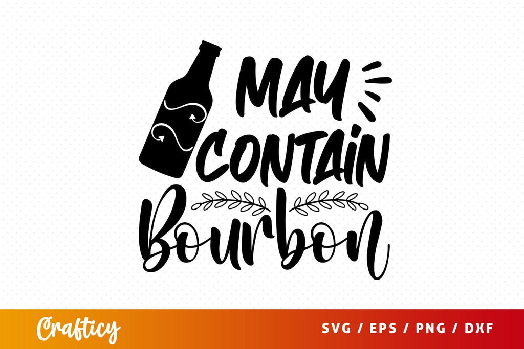 May contain bourbon Svg Design - So Fontsy