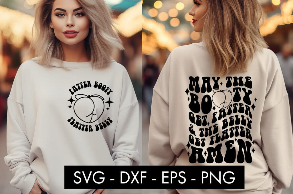 May The Booty Get Fatter And The Belly Get Flatter Funny SVG - So Fontsy