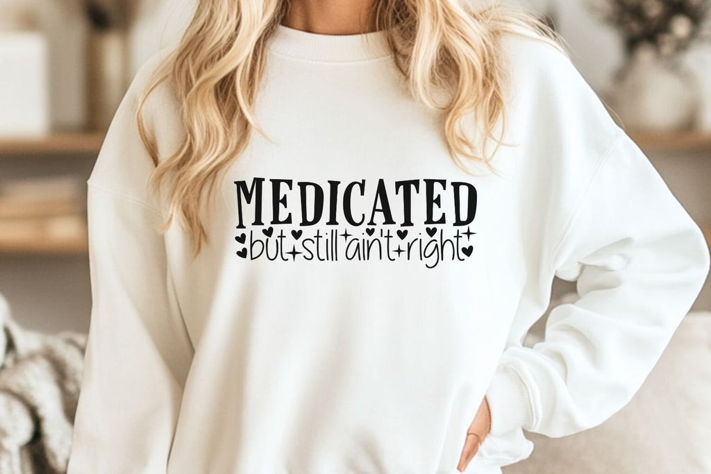 Medicated But Still Ain't Right| Funny Mental Health SVG Cutting Files ...