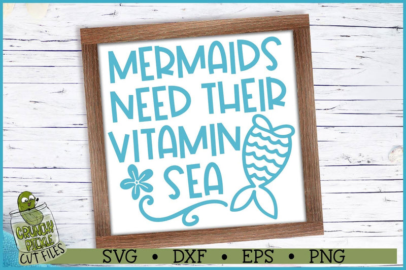 Mermaids Need Their Vitamin Sea SVG File - So Fontsy