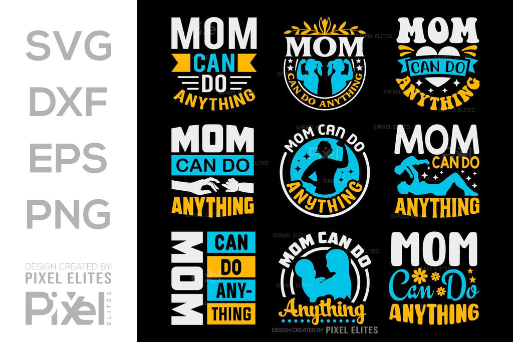 Mom Can Do Anything SVG Mother's Day Gift Mom Lover Tshirt Bundle ...