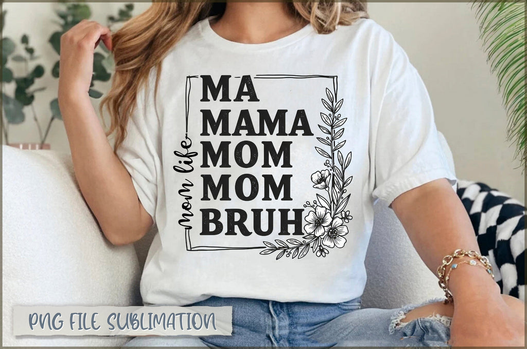 Mom life ma mama mom bruh Sublimation - So Fontsy
