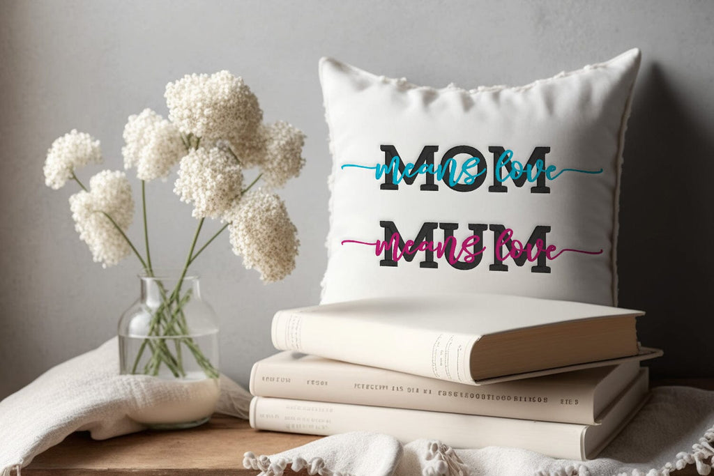 Mom Means Love Mum Means Love Embroidery - So Fontsy