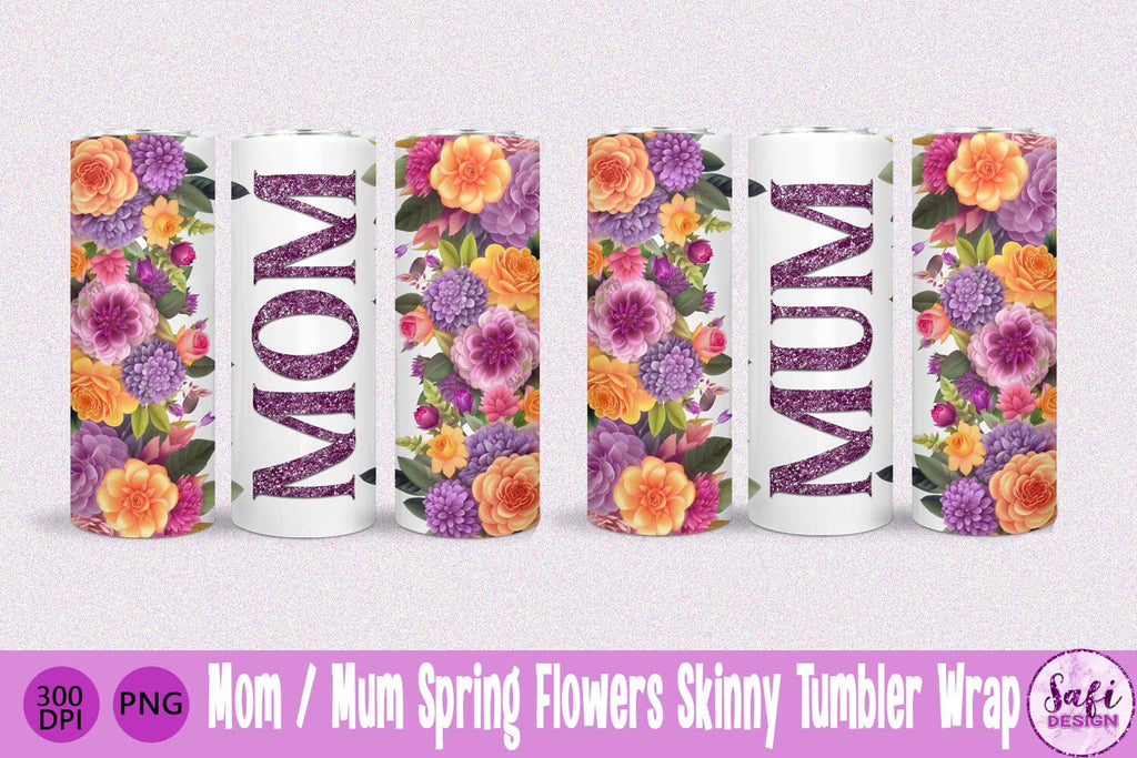 Mom / Mum Spring Flowers Skinny Tumbler Wraps - So Fontsy