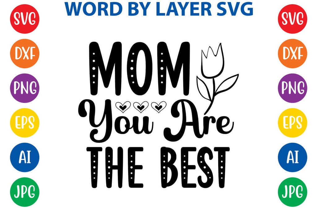 Mom You Are The Best SVG DESIGN - So Fontsy