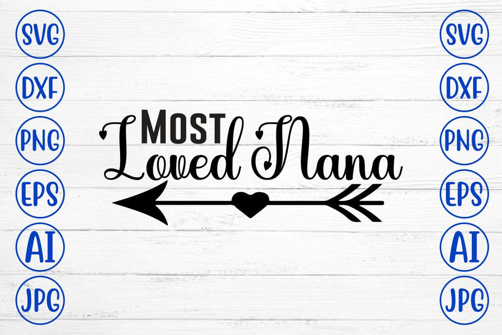 Most Loved Nana SVG - So Fontsy