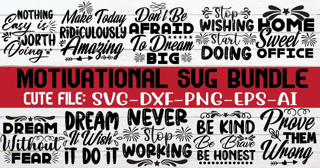 Motivational Svg Bundle, Positive Quote, Png Files, SVG Files,DXF Files ...