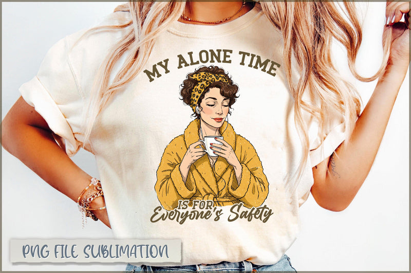 My alone time is for everyone's safety Sublimation - So Fontsy