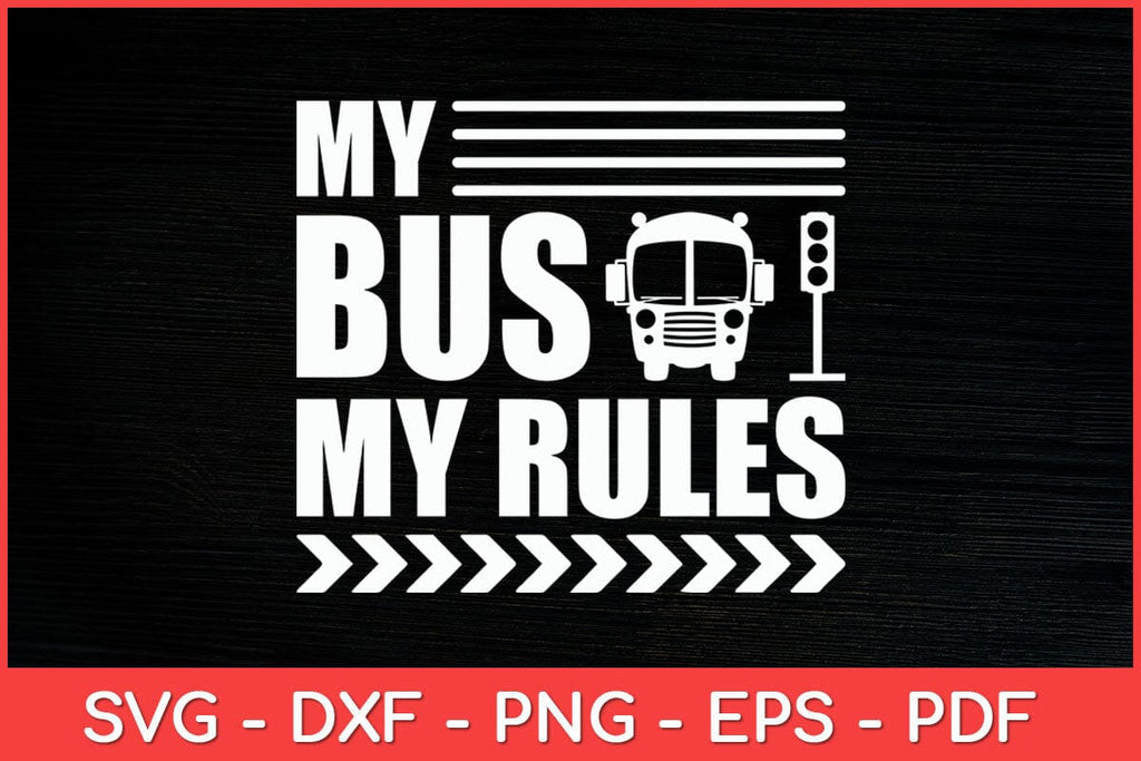 My Bus My Rules Busman Driving Bus Driver Operator Svg Cut File - So Fontsy