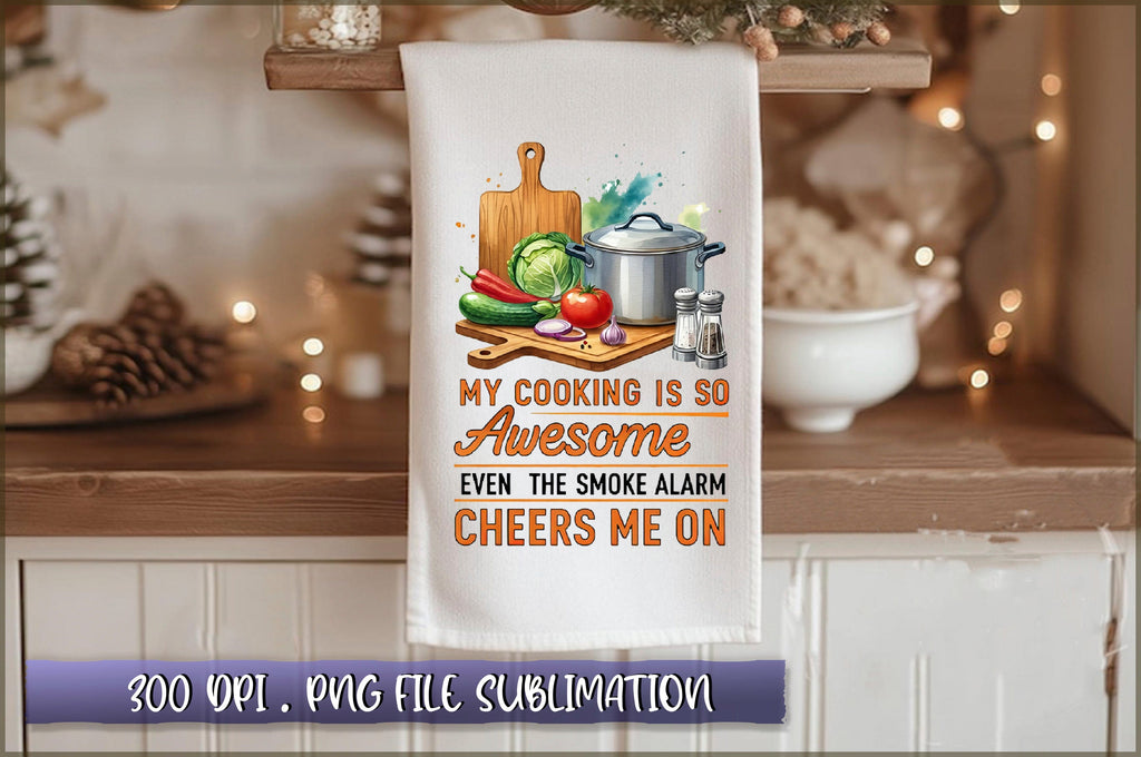My cooking is so awesome even the smoke alarm cheers me on Sublimation ...