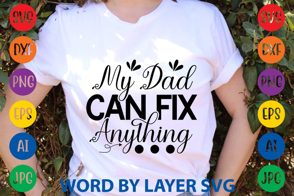 My Dad Can Fix Anything svg design - So Fontsy