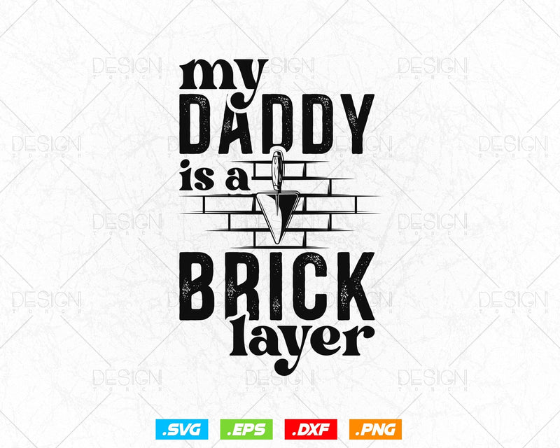 My Daddy Is A Bricklayer Mason Svg Png, Fathers Day Svg, Construction ...