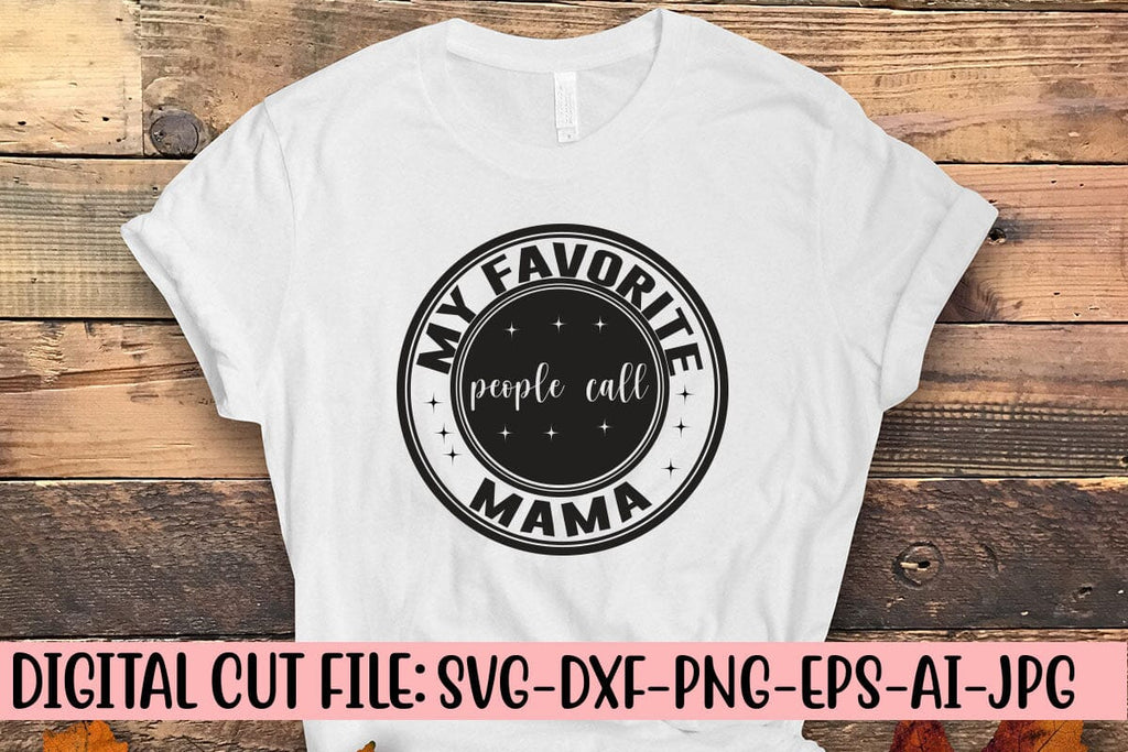 My Favorite People Call Mama SVG - So Fontsy