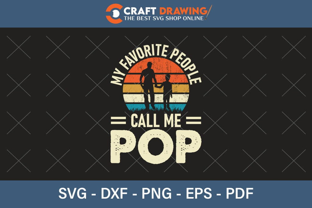 My Favorite People Call Me Pop Svg Png Cutting File - So Fontsy