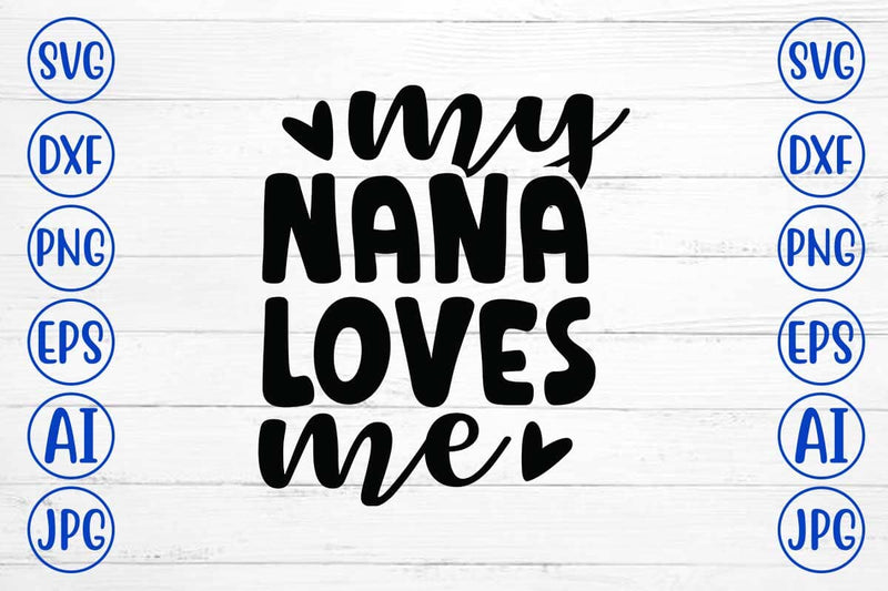 My Nana Loves Me SVG Design - So Fontsy