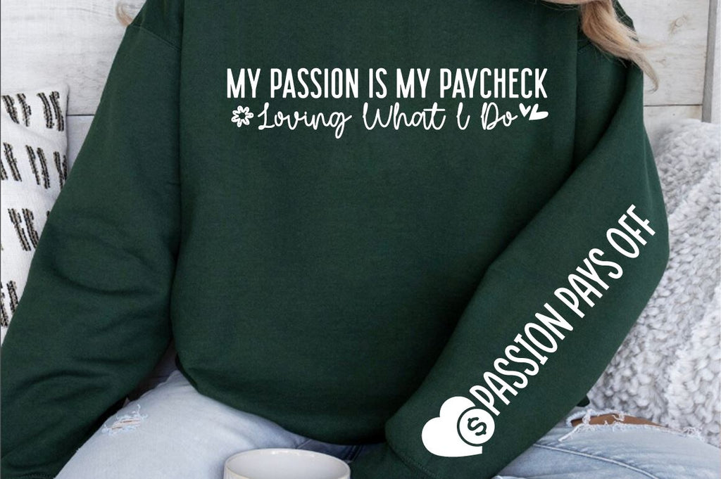 My passion is my paycheck loving what I do Sleeve SVG Design - So Fontsy