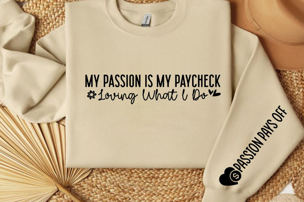 My passion is my paycheck loving what I do Sleeve SVG Design - So Fontsy